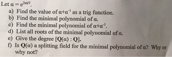 Solved Let alpha = e^2pi i/7. a) Find the value of alpha + | Chegg.com
