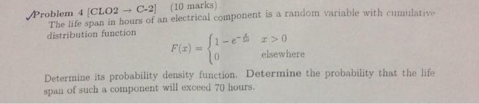 Solved Problem 4 (CLO2 - C-2! (10 marks) The life span in | Chegg.com