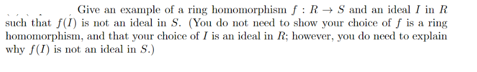 Give an example of a ring homomorphism f:R→S and an | Chegg.com