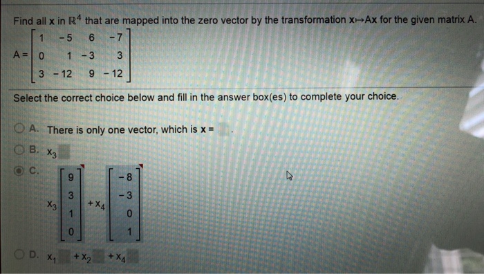 Solved Find all x in R4 that are mapped into the zero vector | Chegg.com