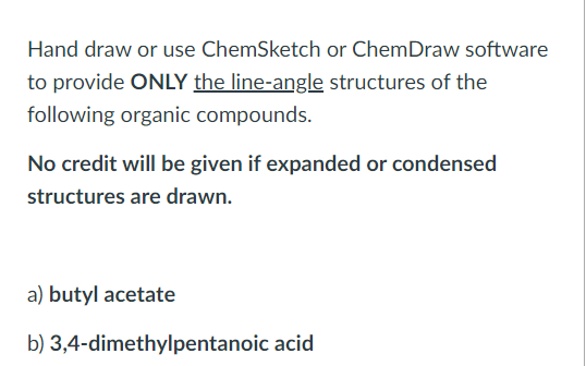 Solved Hand draw or use ChemSketch or ChemDraw software to | Chegg.com
