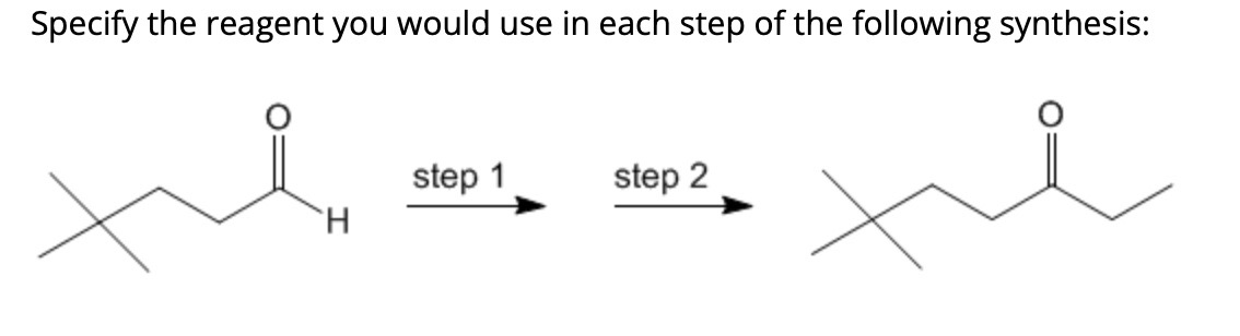 Solved Specify the reagent you would use in each step of the | Chegg.com