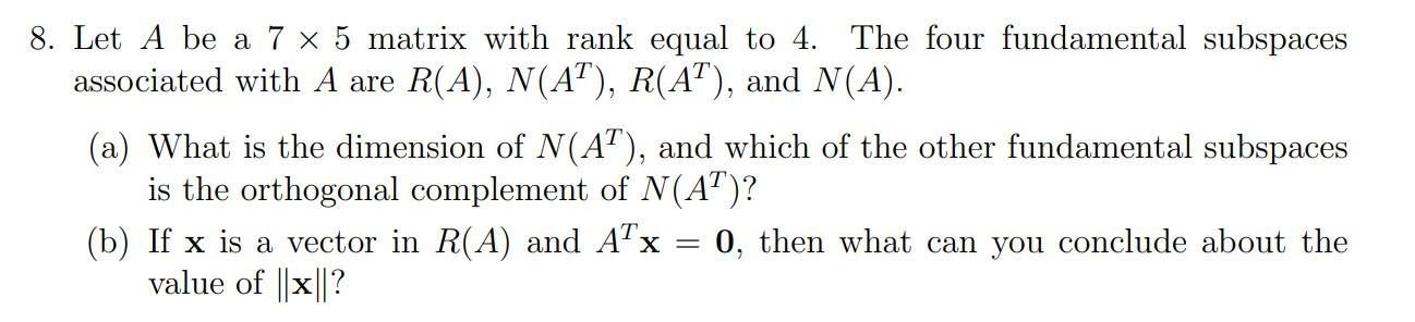 Solved 8. Let A be a 7 x 5 matrix with rank equal to 4. The | Chegg.com