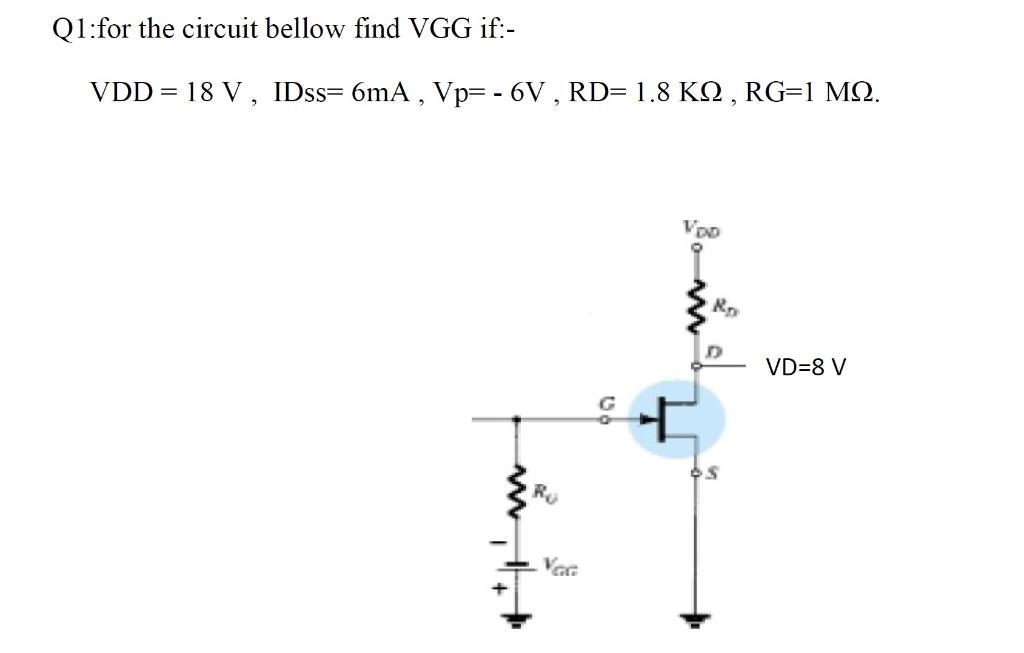 Solved Q1:for the circuit bellow find VGG if:- VDD = 18 V, | Chegg.com