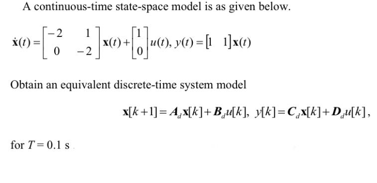Solved A continuous-time state-space model is as given | Chegg.com