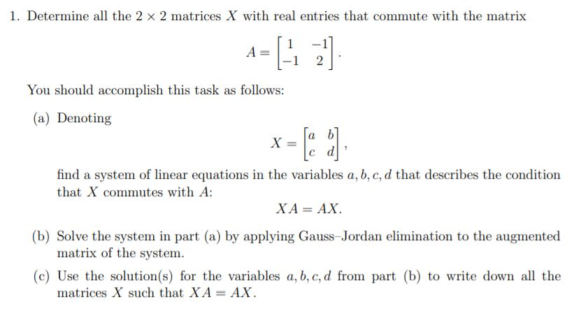 Solved 1. Determine all the 2 x 2 matrices X with real | Chegg.com