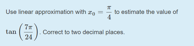 Solved Use linear approximation with x0=π4 ﻿to estimate the | Chegg.com