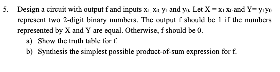 Solved 5. Design a circuit with output f and inputs x1, X0, | Chegg.com