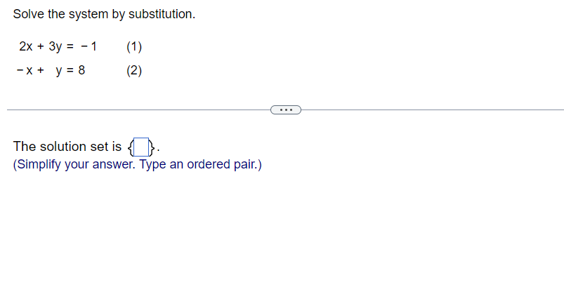Solved Solve the system by substitution.2x+3y=-1-x+y=8The | Chegg.com