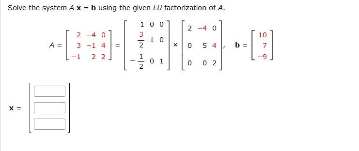 Solved Solve the system Ax=b using the given LU | Chegg.com