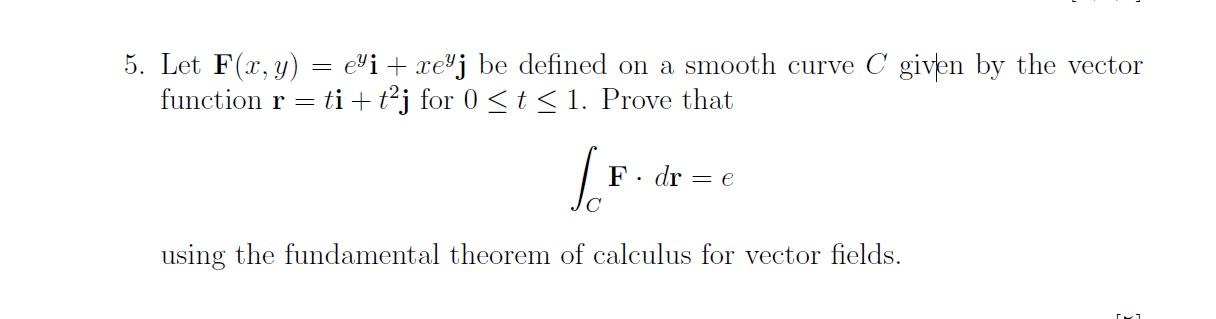 Solved Let F(x,y)=eyi+xeyj be defined on a smooth curve C | Chegg.com