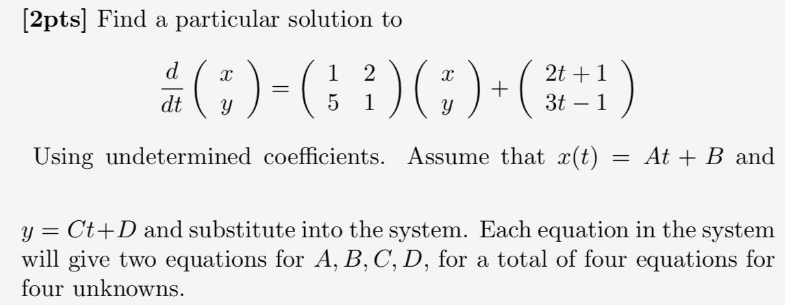 Solved [2pts) Find a particular solution to х х d dt | Chegg.com