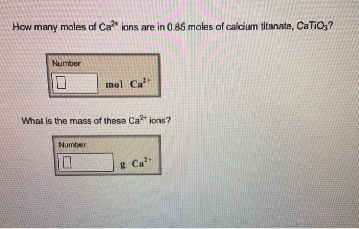 Solved How many moles of Ca^2+ ions are in 0.85 moles of | Chegg.com