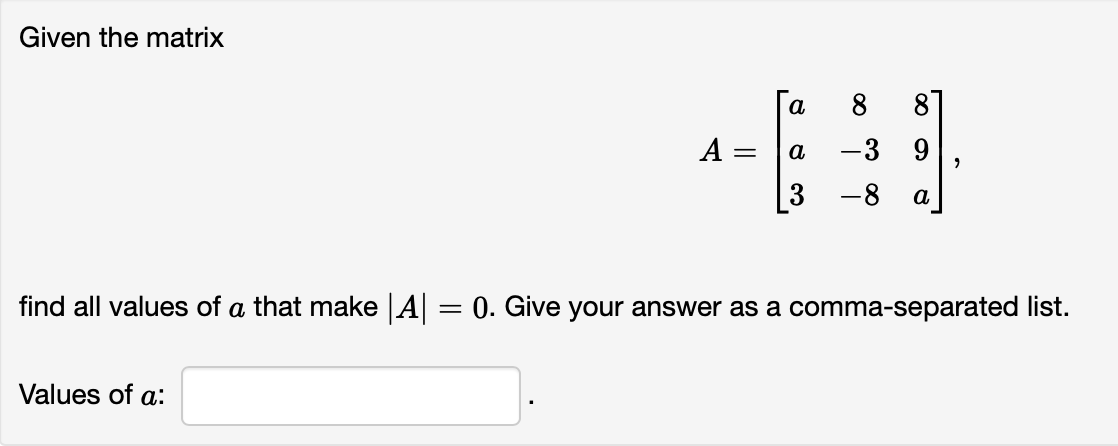Solved Given the matrix A=⎣⎡aa38−3−889a⎦⎤ find all values of | Chegg.com