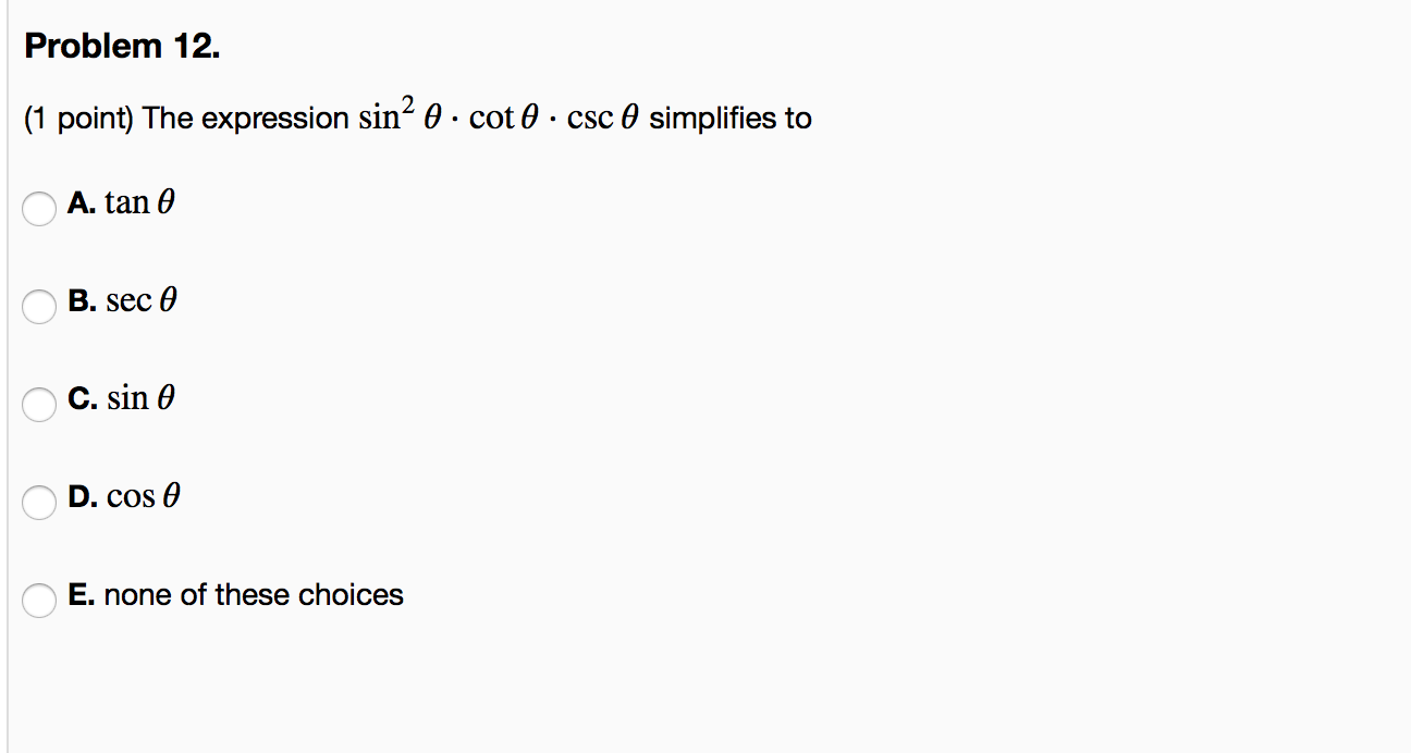 Solved Problem 12. (1 point) The expression sin0 coto .csc | Chegg.com