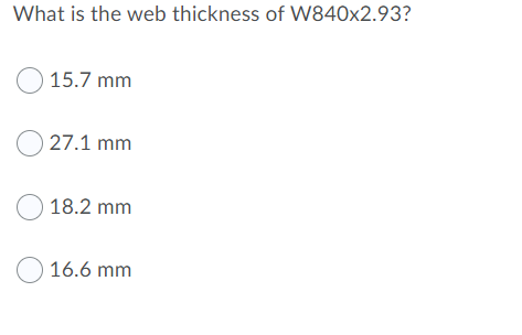Solved What is the web thickness of W840x2.93? O 15.7 mm | Chegg.com