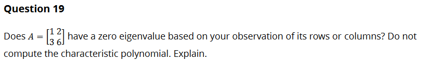 Solved Does A=[1326] have a zero eigenvalue based on your | Chegg.com
