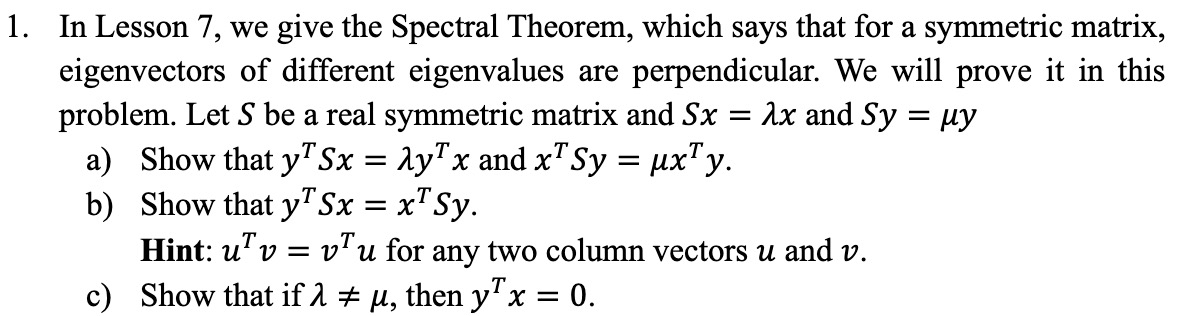 Solved In Lesson 7, we give the Spectral Theorem, which says | Chegg.com