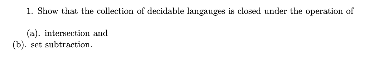Solved 1. Show that the collection of decidable langauges is | Chegg.com