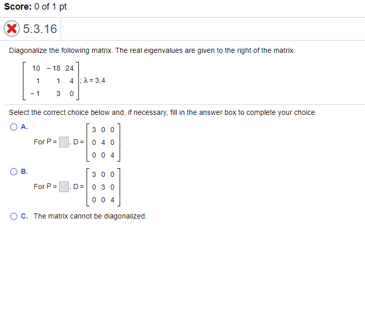 Solved Score: 0 of 1 pt X 5.3.16 Diagonalize the following | Chegg.com