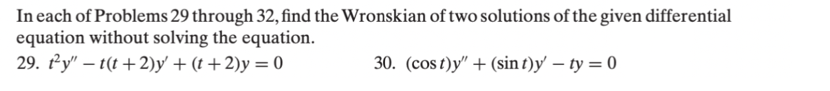 Solved In each of Problems 29 through 32, find the Wronskian | Chegg.com