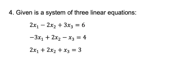 Solved 4. Given is a system of three linear equations: | Chegg.com