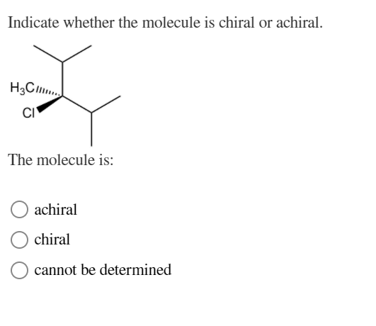 Solved Indicate whether the molecule is chiral or achiral. | Chegg.com