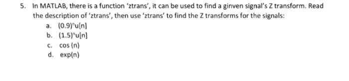 Solved 5. In MATLAB, there is a function 'ztrans', it can be | Chegg.com