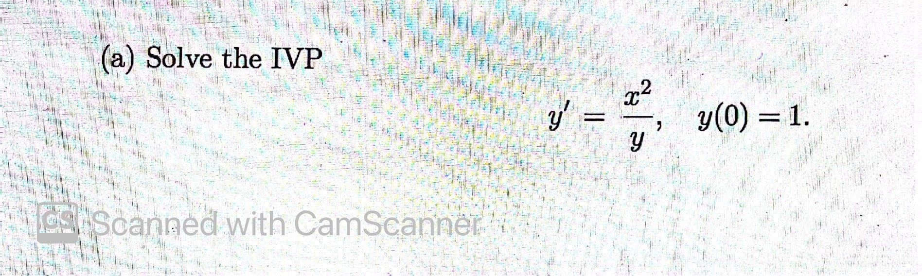 Solved (a) Solve the IVP y′=yx2,y(0)=1 | Chegg.com