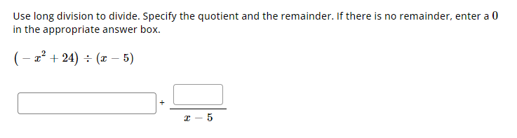 Solved Use long division to divide. Specify the quotient and | Chegg.com