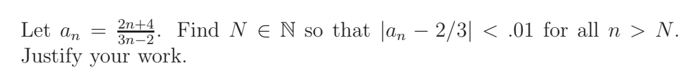 Solved Let an=2n+43n-2. ﻿Find NinN so that |an-23|