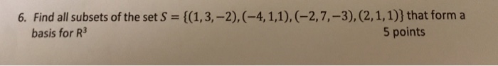 Solved 6. Find all subsets of the set S (1,3,-2), (-4,1,1), | Chegg.com