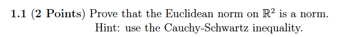 Solved 1.1 (2 Points) Prove that the Euclidean norm on R2 is | Chegg.com