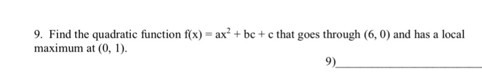 Solved 9. Find the quadratic function fx-ax+bc+c that goes | Chegg.com