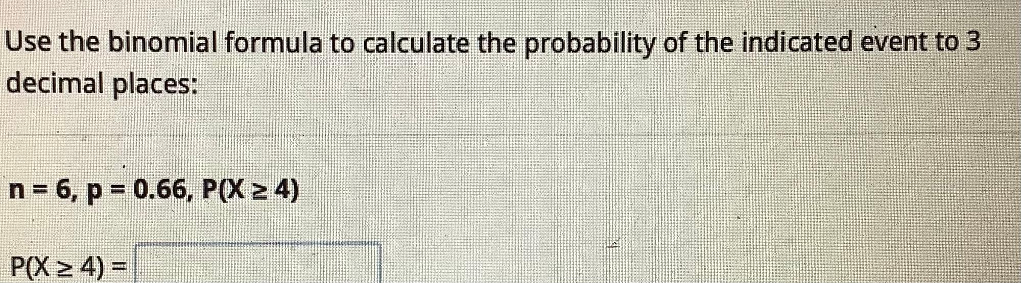 Solved Use the binomial formula to calculate the probability | Chegg.com