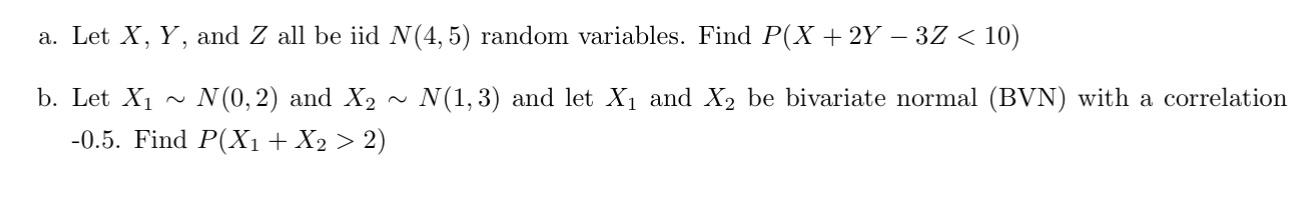 Solved a. Let X,Y, and Z all be iid N(4,5) random variables. | Chegg.com