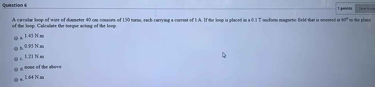 Solved Question 6 1 points Save Answ A circular loop of wire | Chegg.com