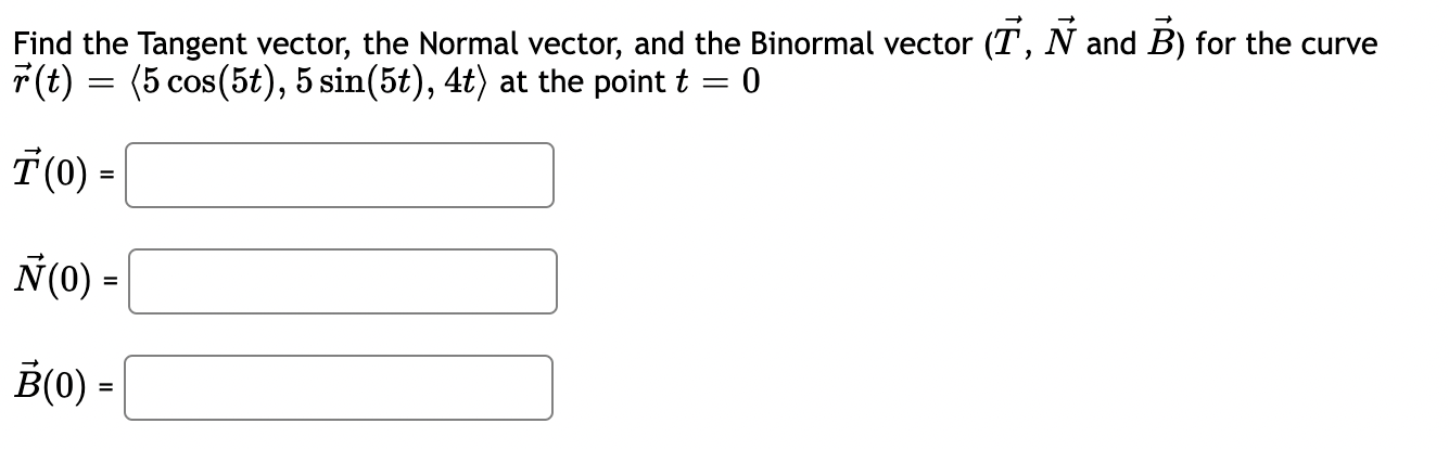 Solved Find the Tangent vector, the Normal vector, and the | Chegg.com