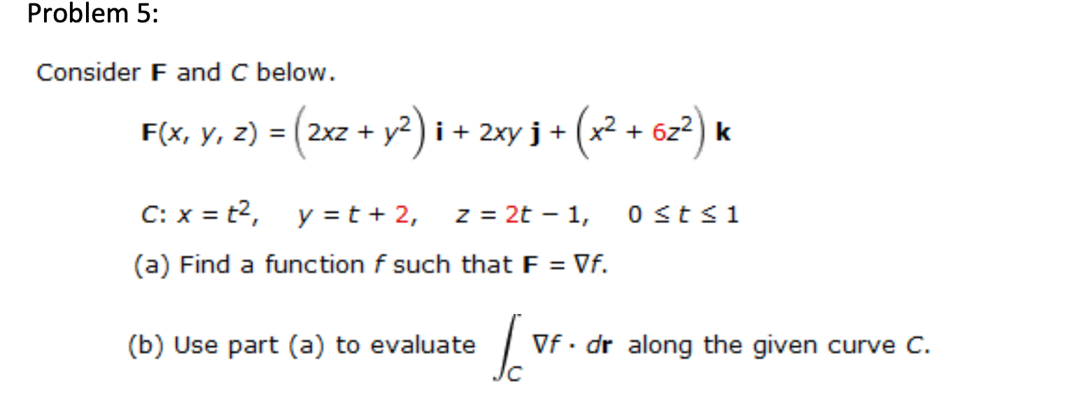 Solved Problem 5: Consider F and C below. F(x, y, z) = (2x2 | Chegg.com