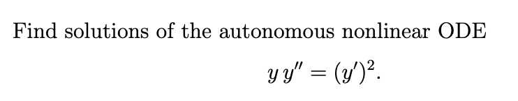 Solved Find solutions of the autonomous nonlinear ODE yy" = | Chegg.com