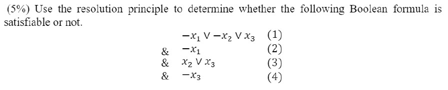 Solved (5%) ﻿Use the resolution principle to ﻿determine | Chegg.com