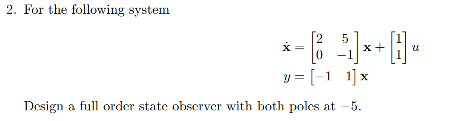 Solved 2. For the following system 0 -1 Design a full order | Chegg.com