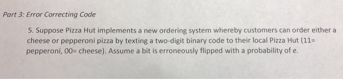 Solved Part 3: Error Correcting Code 5. Suppose Pizza Hut | Chegg.com