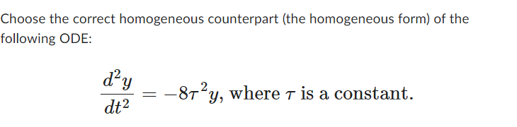 Solved Choose the correct homogeneous counterpart (the | Chegg.com