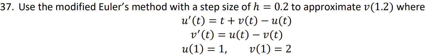 Solved 37. Use the modified Euler's method with a step size | Chegg.com
