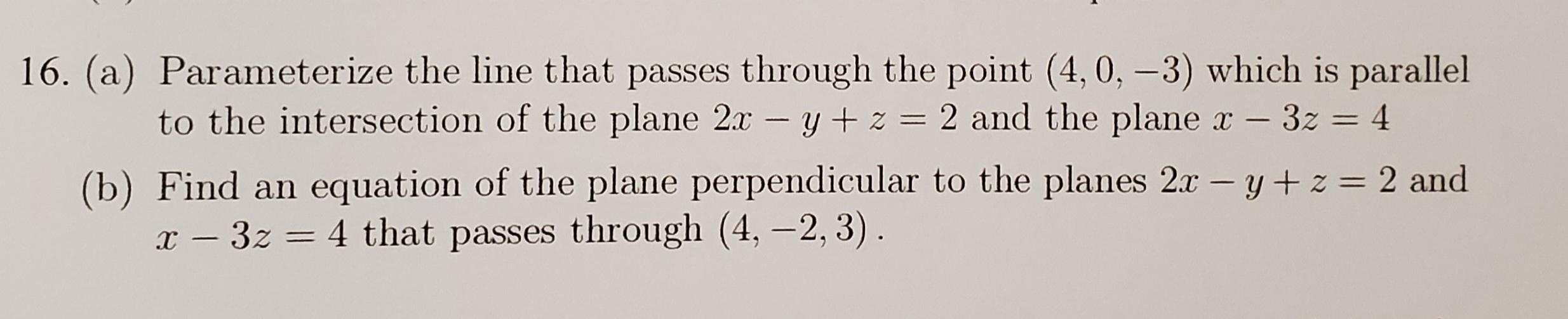 Solved - - 16. (a) Parameterize the line that passes through | Chegg.com