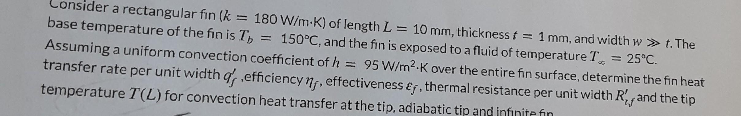 Solved - Consider a rectangular fin (k = 180 W/m.K) of | Chegg.com
