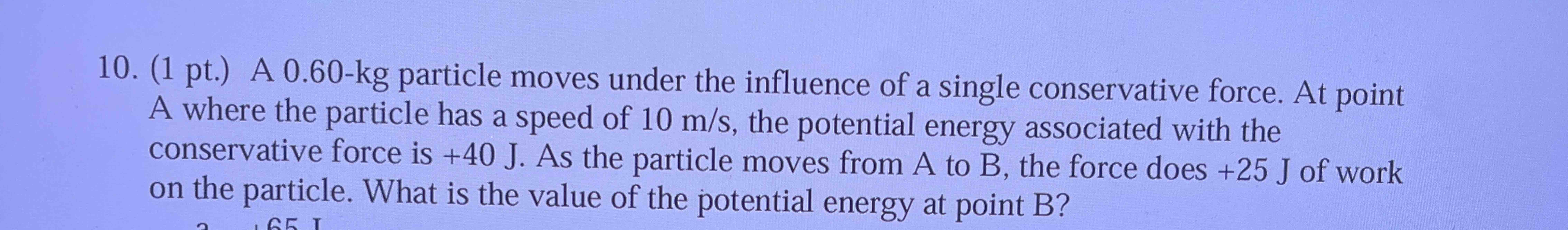 Solved 10. (1 ﻿pt.) ﻿A \( 0.60-\mathrm{kg} \) ﻿particle | Chegg.com