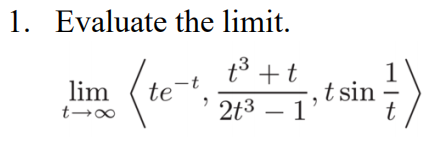 Solved 1. Evaluate the limit. ť +t lim t- te tsin 2t3 - 1 t | Chegg.com