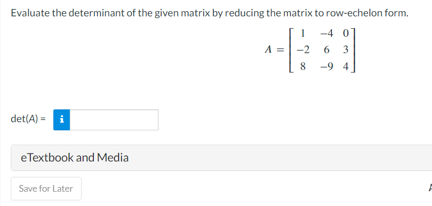 Solved Evaluate the determinant of the given matrix by | Chegg.com